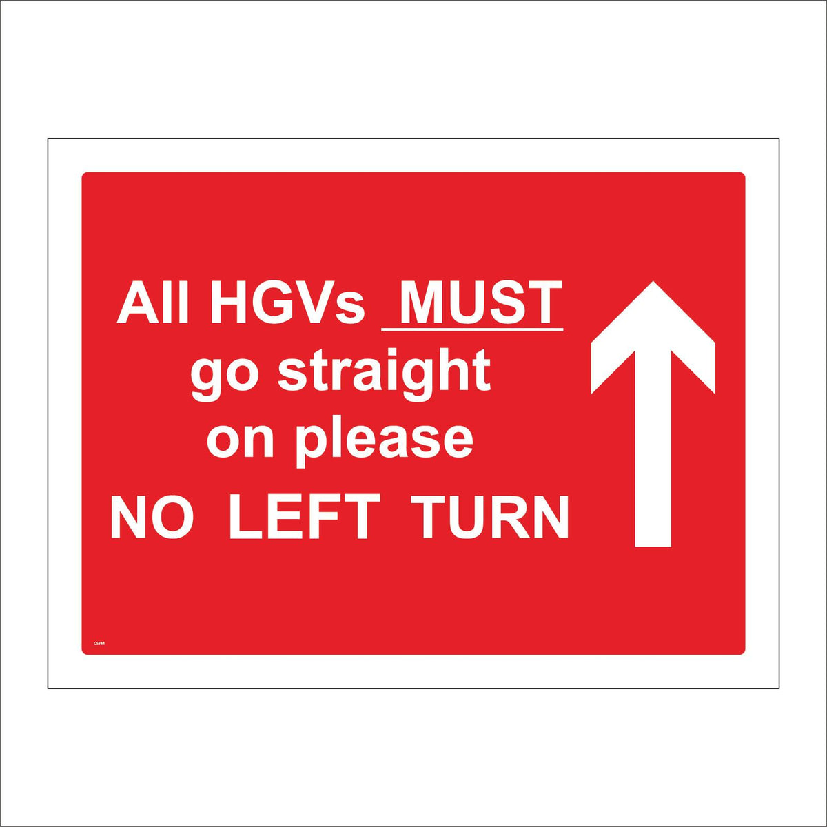 All HGV's Must Go Straigh On Please No Left Turn Arrow Sign with Ahead ...
