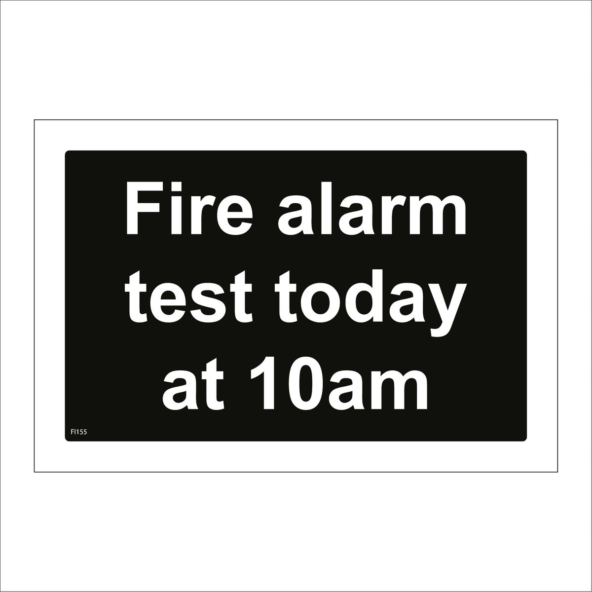 Fire Alarm Test Today At 10Am Sign – PWDirect