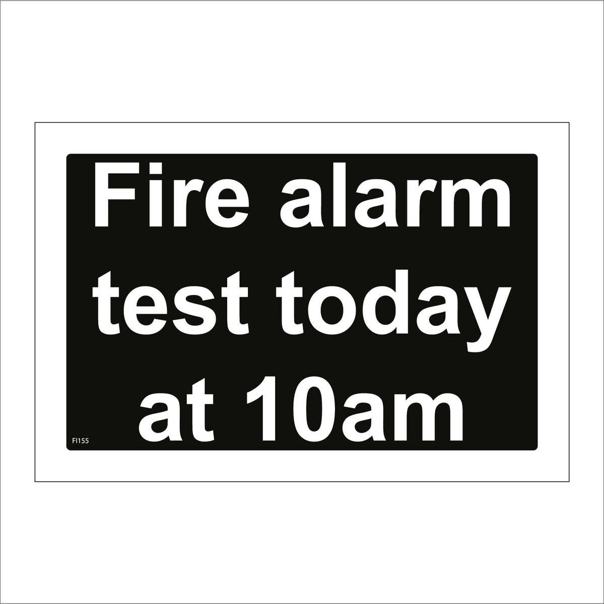 Fire Alarm Test Today At 10Am Sign – PWDirect