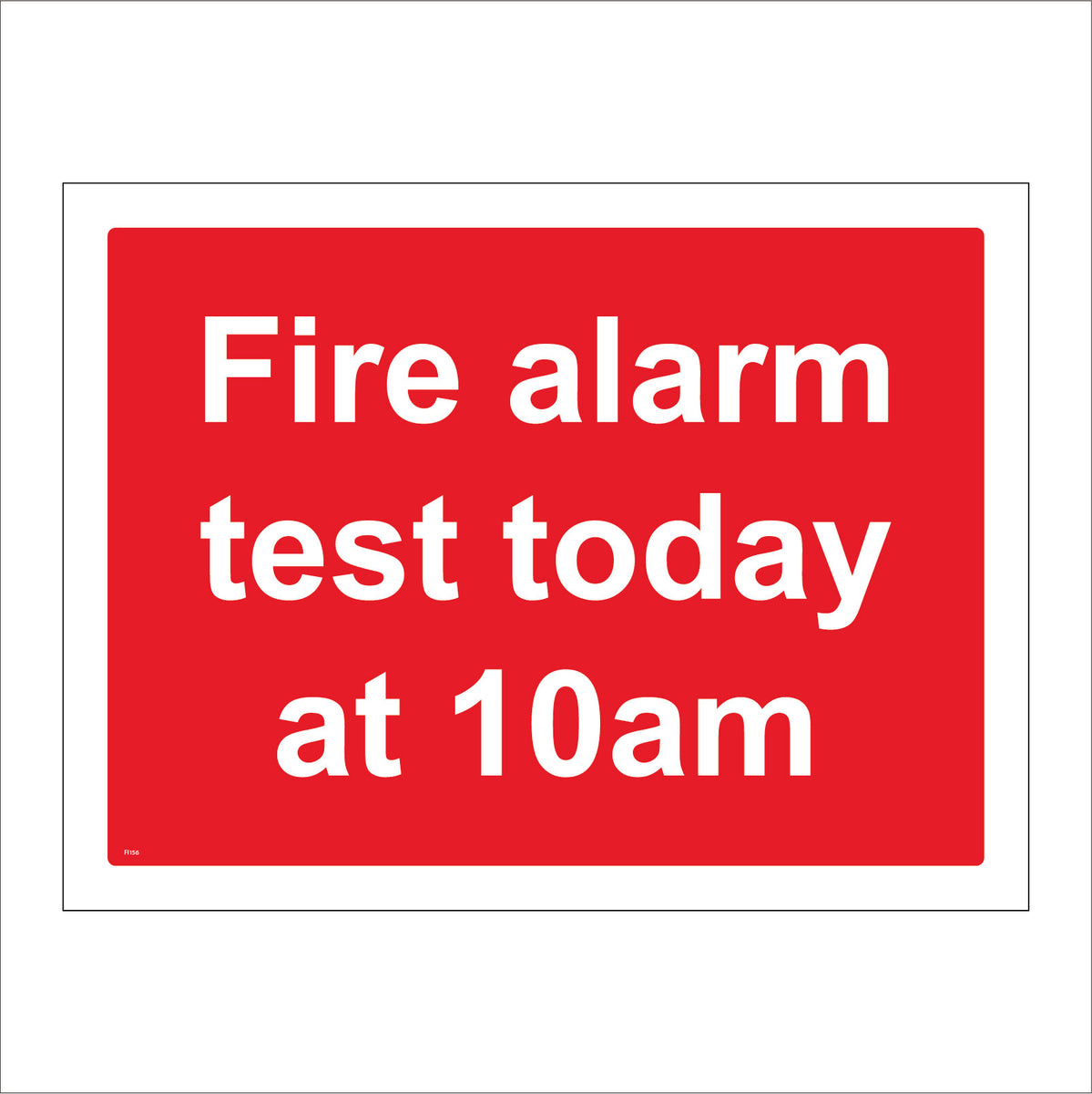 Fire Alarm Test Today At 10Am Sign – PWDirect