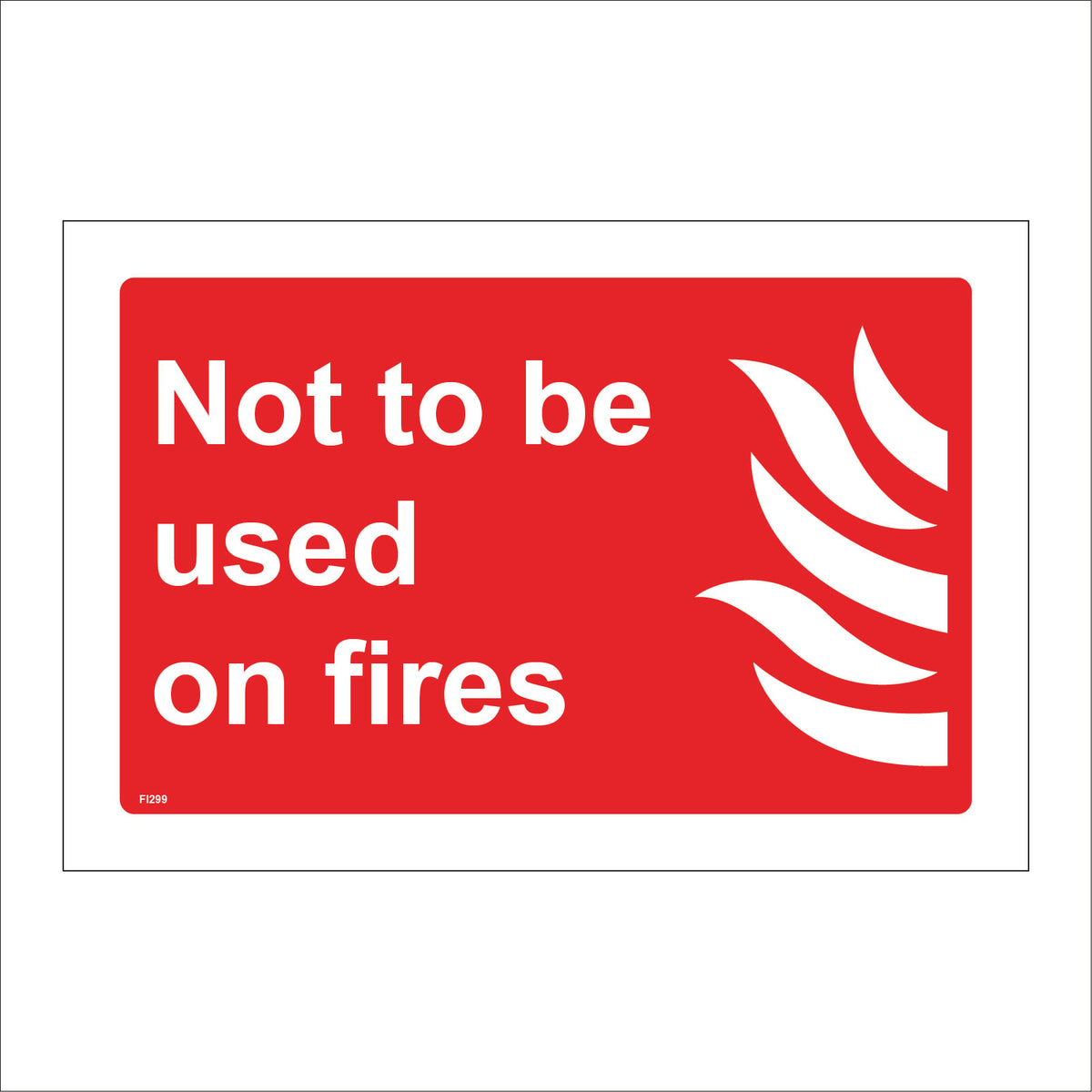 Not To Be Used On Fires – PWDirect