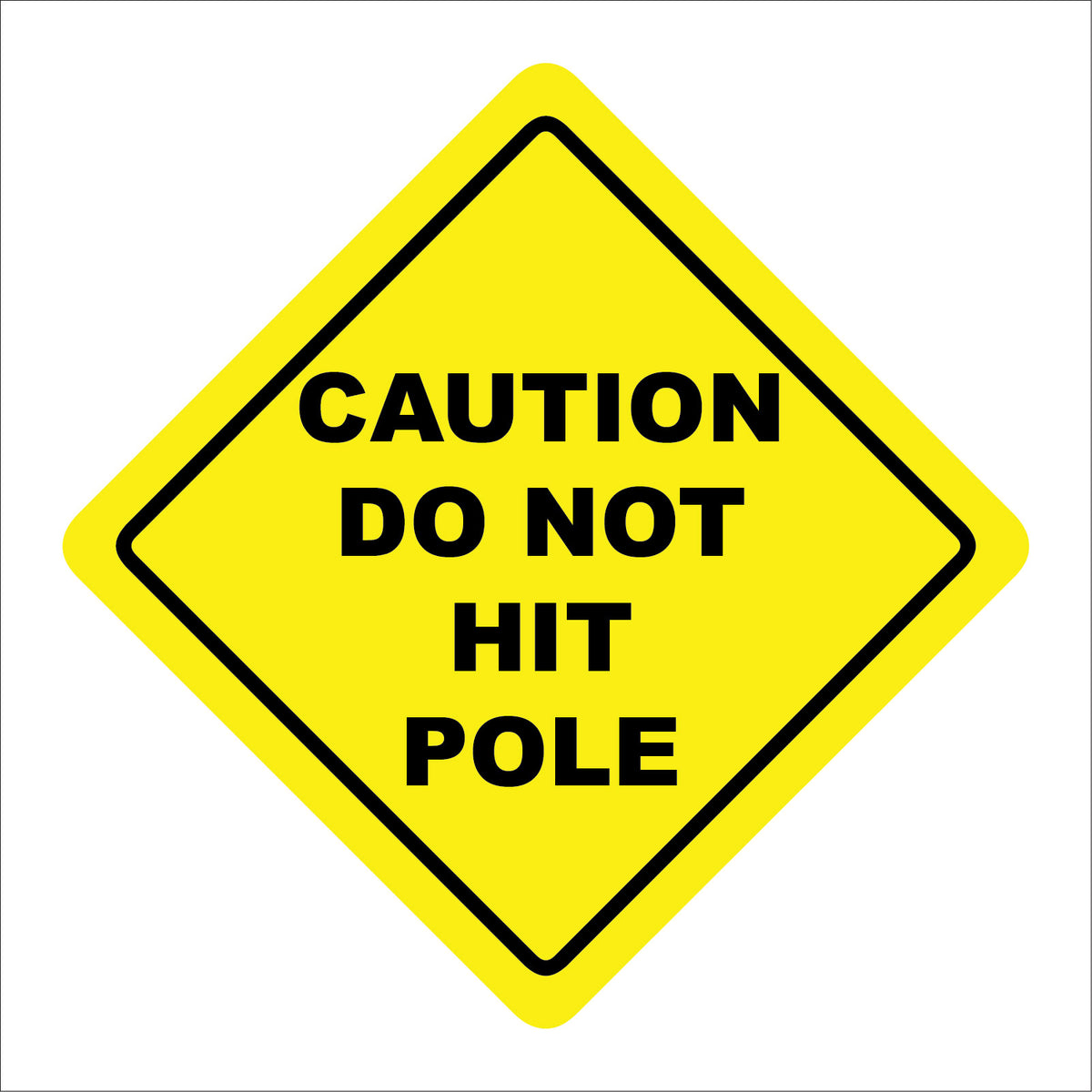 Caution Do Not Hit Pole Sign – PWDirect