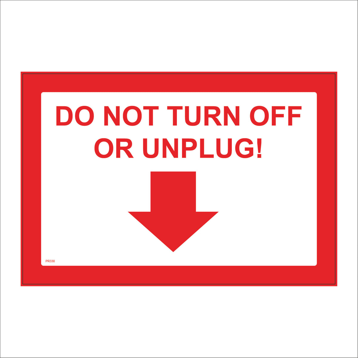 Do Not Turn Off Or Unplug Down Arrow Sign with Down Arrow – PWDirect