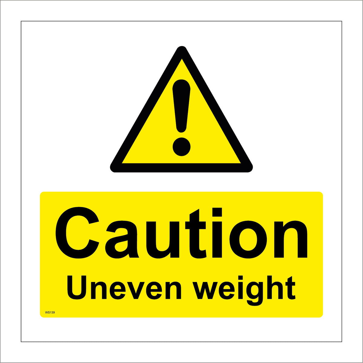 WS139 Caution Uneven Weight Sign with Triangle Exclamation Mark – PWDirect