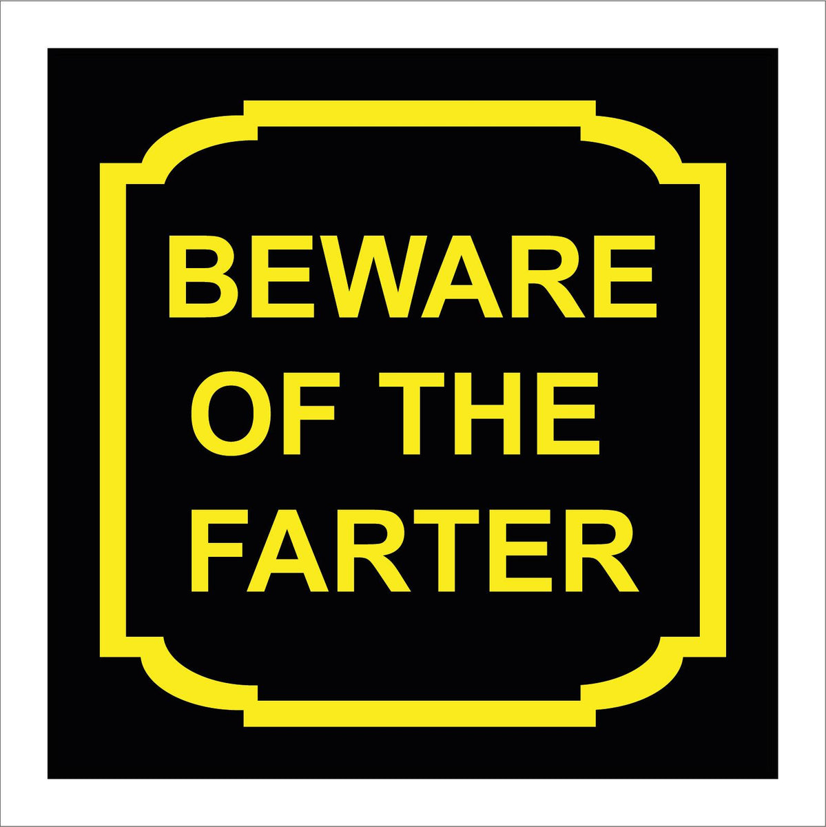 Beware Of The Farter Black Background Yellow Text – PWDirect