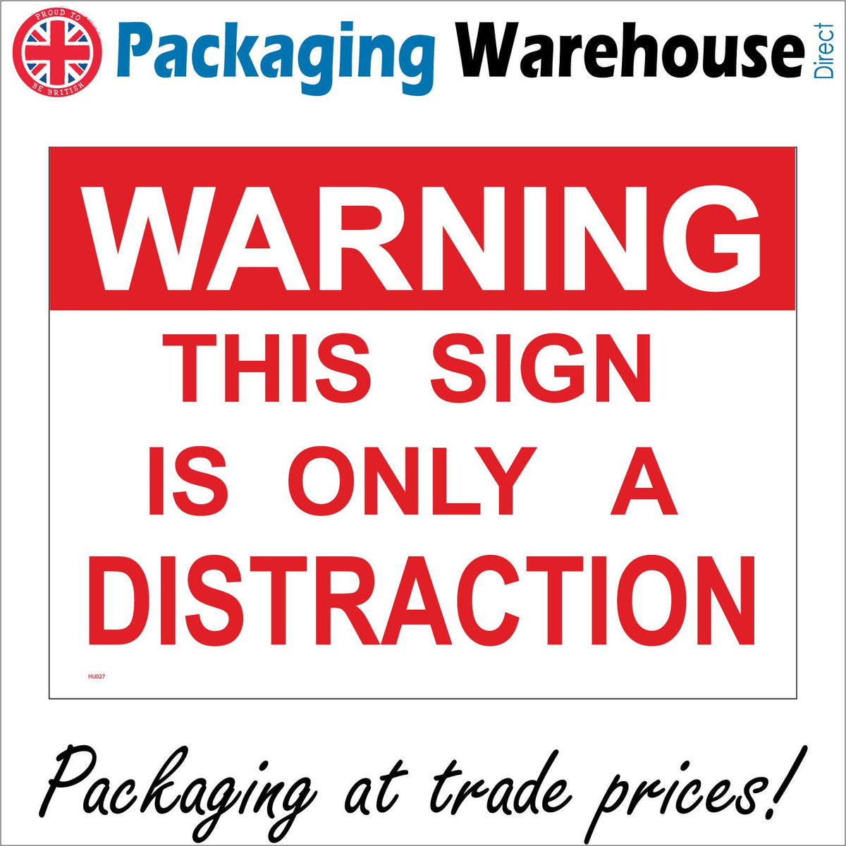 Warning This Sign Is Only A Distraction Sign – PWDirect