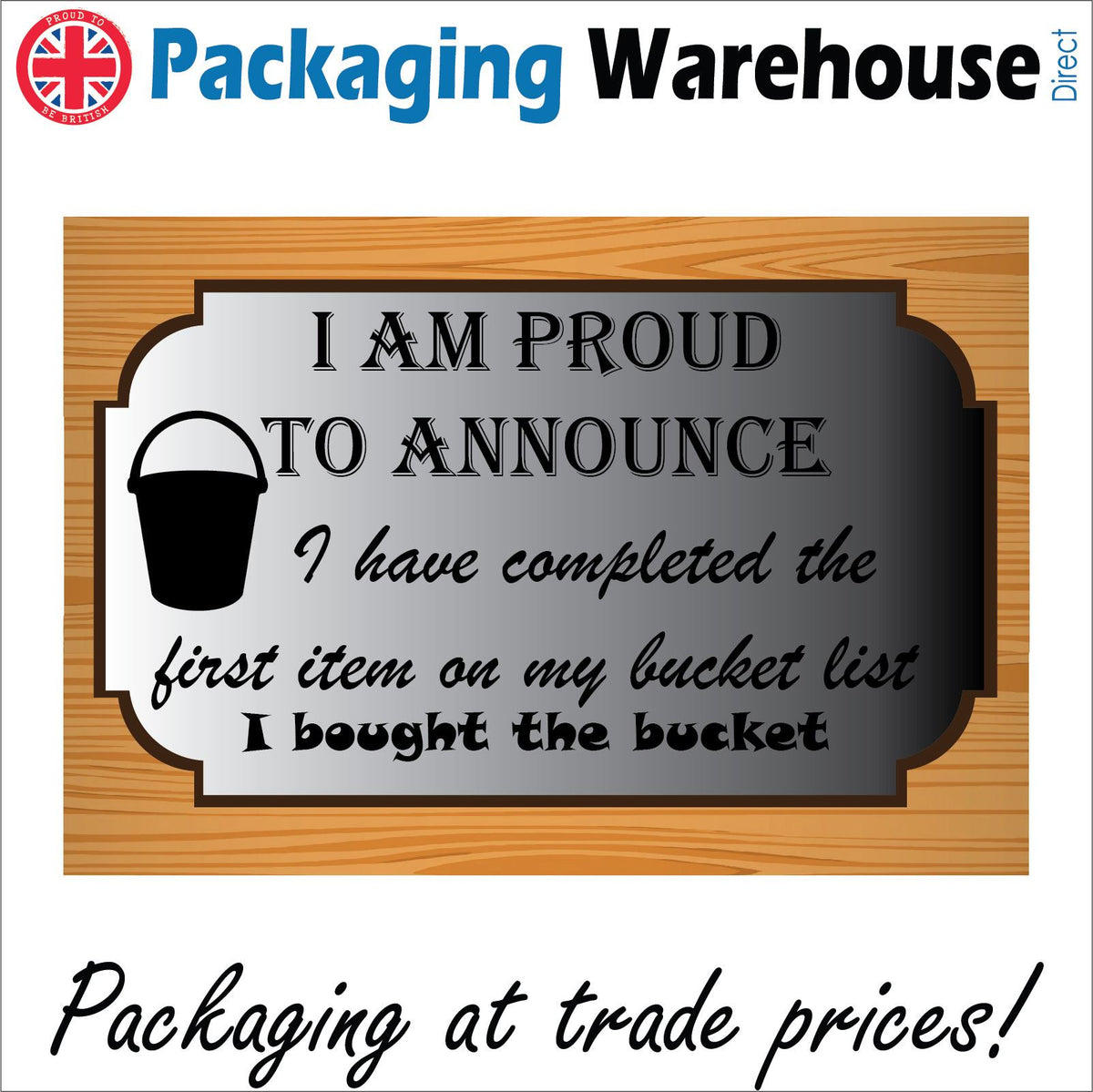 Proud To Announce Bucket List Bought Bucket Sign with Bucket – PWDirect