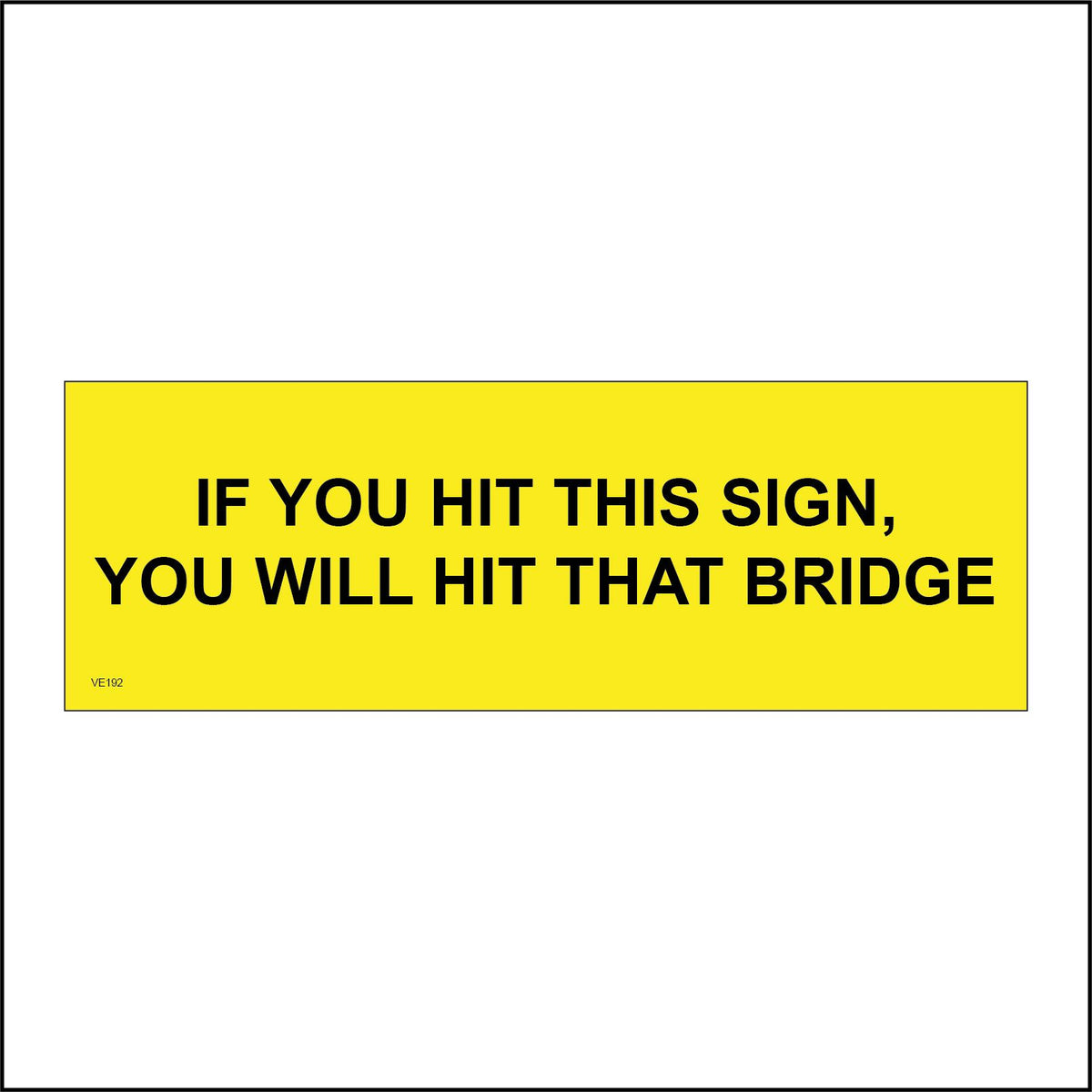 If You Hit This Sign, You Will Hit That Bridge Sign – PWDirect
