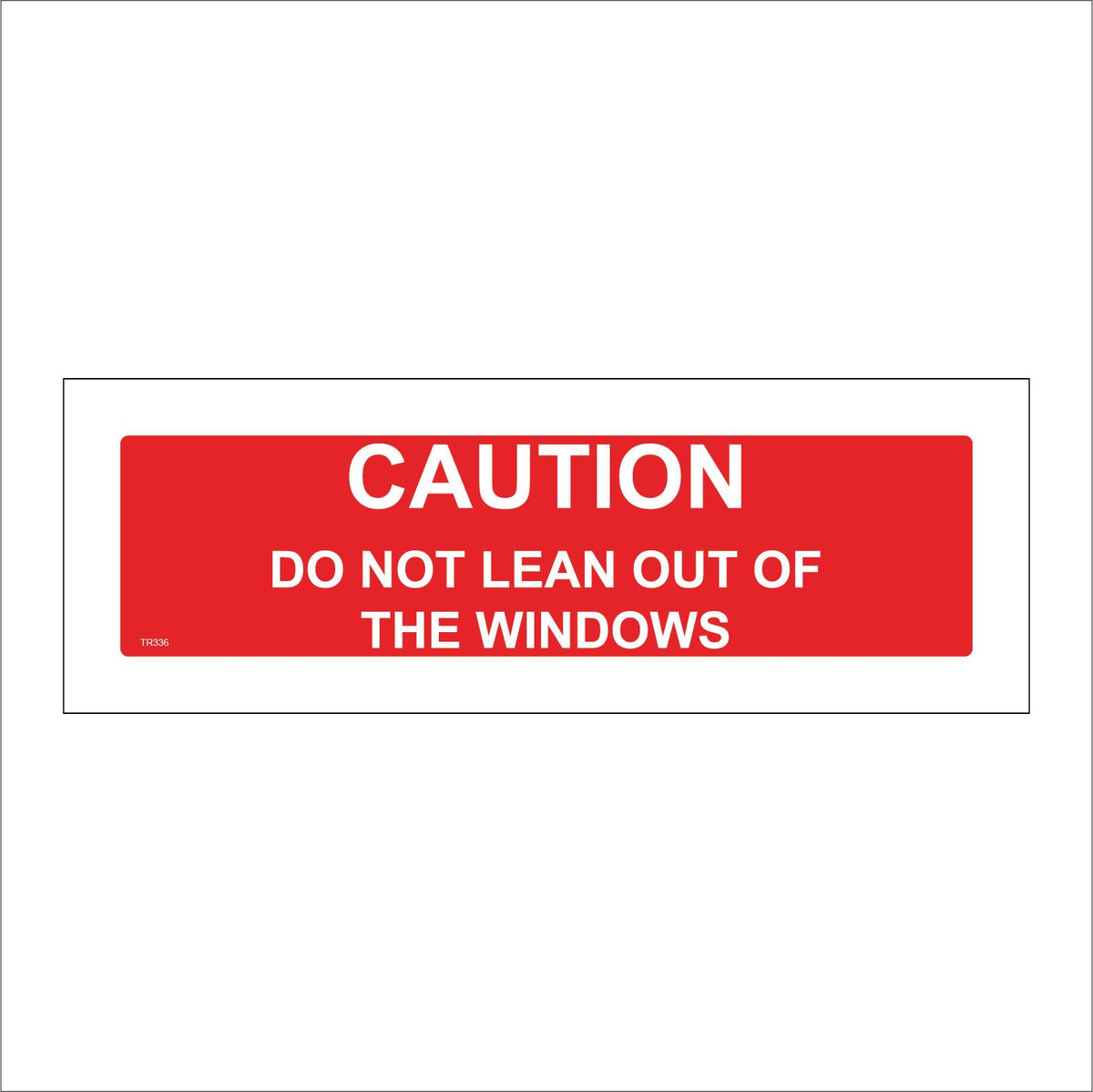Caution Do Not Lean Out Of The Windows Sign – PWDirect