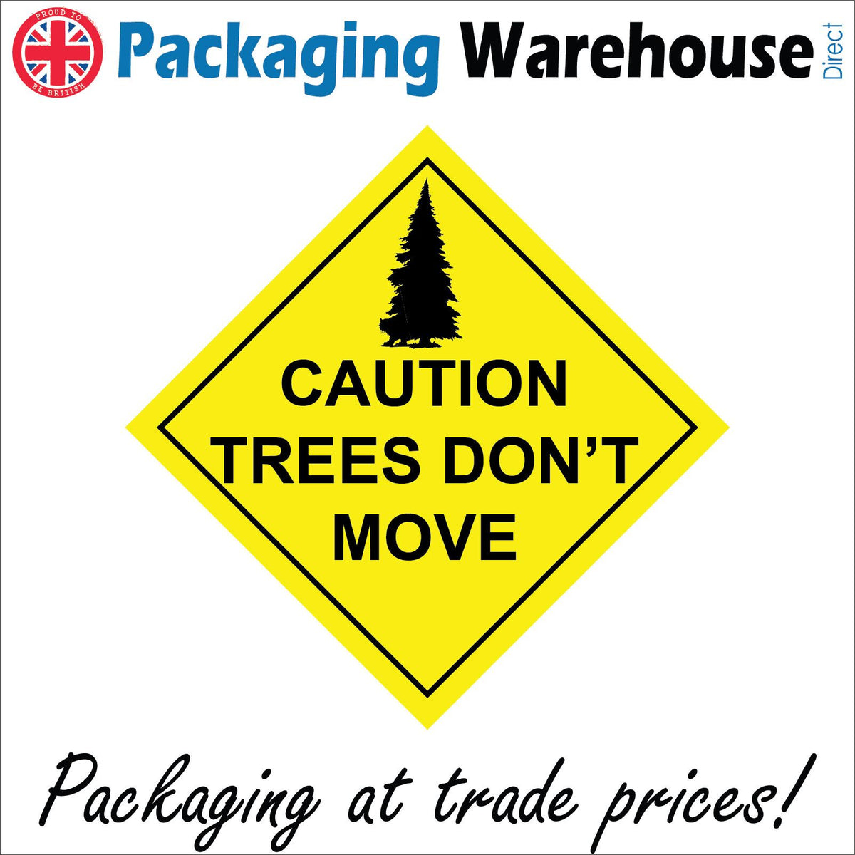 Caution Trees Don't Move Sign with Tree – PWDirect