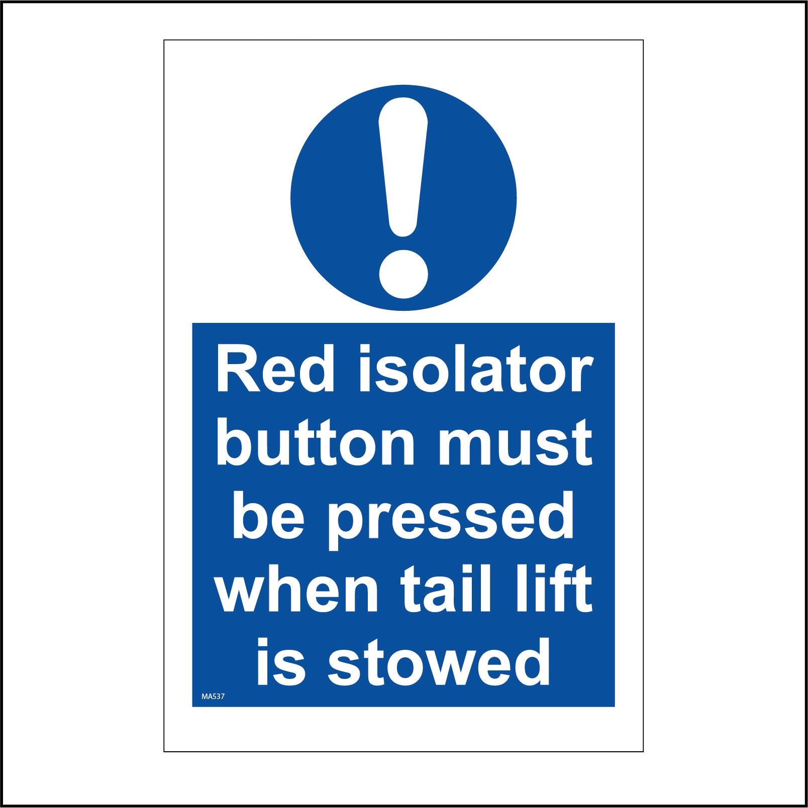 Red Isolator Button Must Be Pressed When Tail Lift Is Stowed Sign with ...